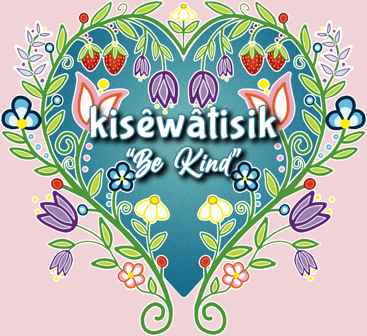 2024, Cree "kisêwâtisik" - Be Kind – Young Spirit Supplies